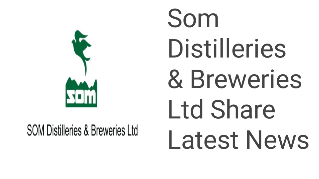 Som Distilleries Breweries & Wineries Ltd Share Latest News Today # ...