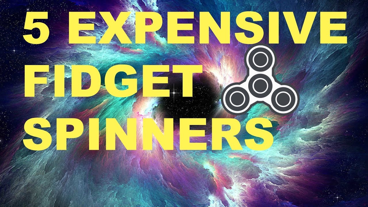 5 Expensive Fidget Spinners - YouTube
