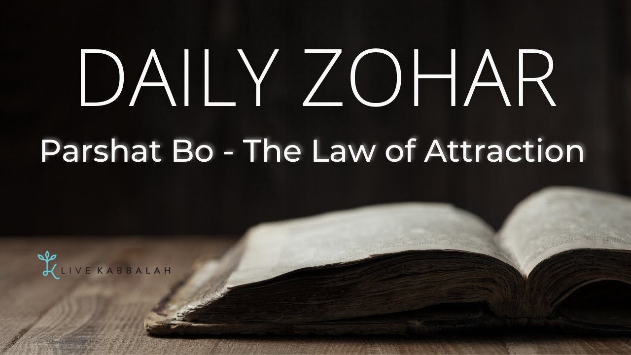 Daily Zohar - Parshat Bo - The Law of Attraction - YouTube