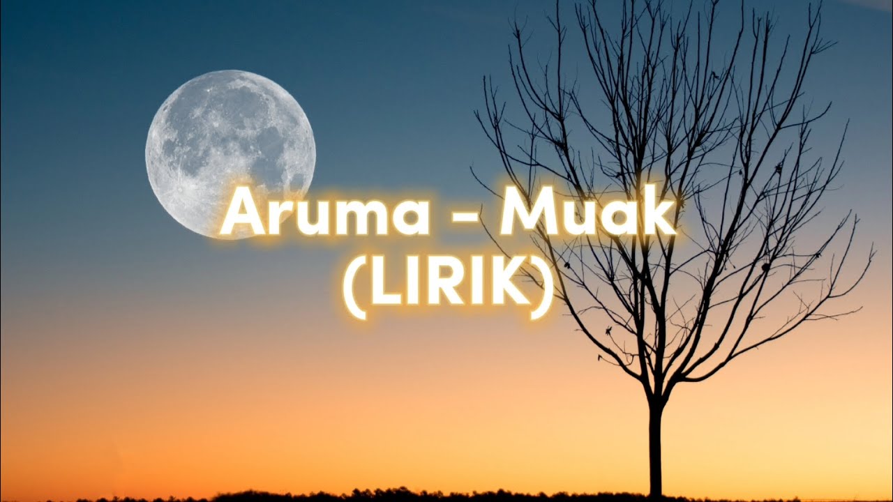 ARUMA - MUAK ( LIRIK ) - YouTube