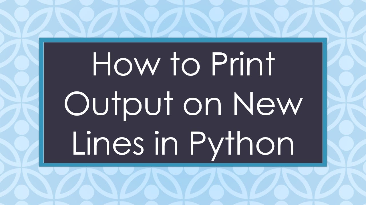 How To Print Output On New Lines In Python YouTube how-to-print-output-on-new-lines-in-python-youtube