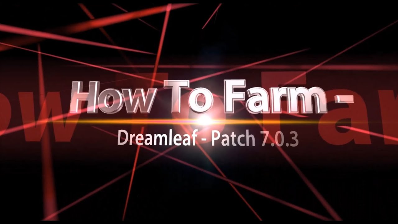 How To Farm: Dreamleaf - Patch 7.0.3 - 20k+ Per Hour - YouTube