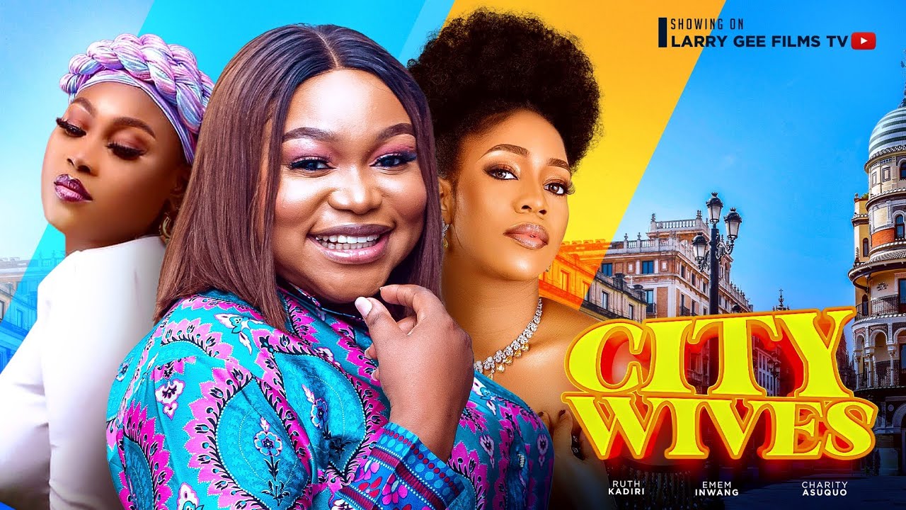 CITY WIVES - RUTH KADIRI, EMEM IWANG, CHARITY ASUQUO 2023 LATEST ...