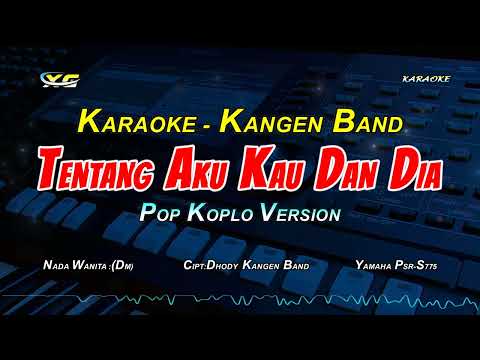 KANGEN BAND - TENTANG AKU KAU DAN DIA KARAOKE POP  KOPLO  (NADA CEWEK) Selayaknya engkau tahu