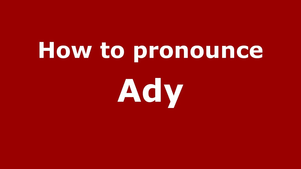 How to Pronounce Ady - PronounceNames.com - YouTube