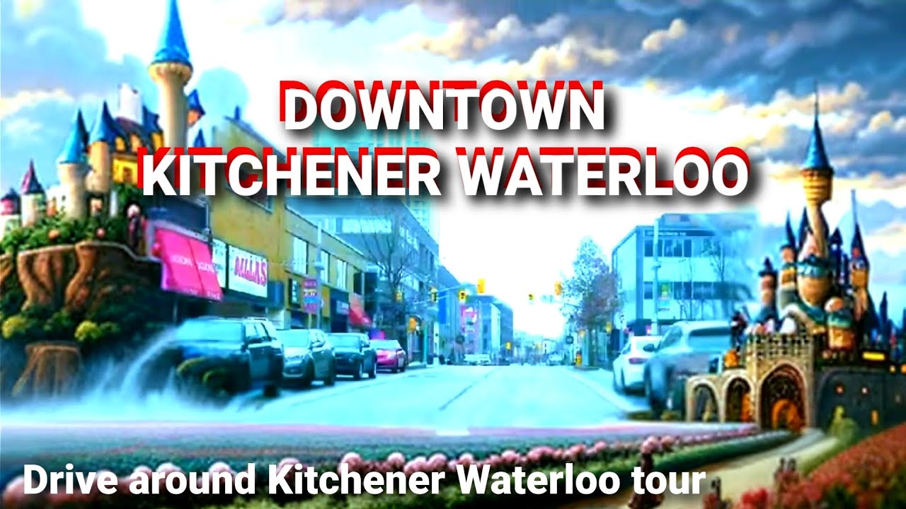 DOWNTOWN KITCHENER WATERLOO Drive around Kitchener Waterloo tour - YouTube