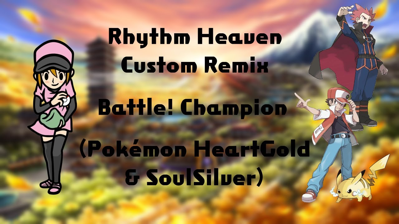 Rhythm Heaven Custom Remix | Battle! Champion (Pokemon HeartGold ...