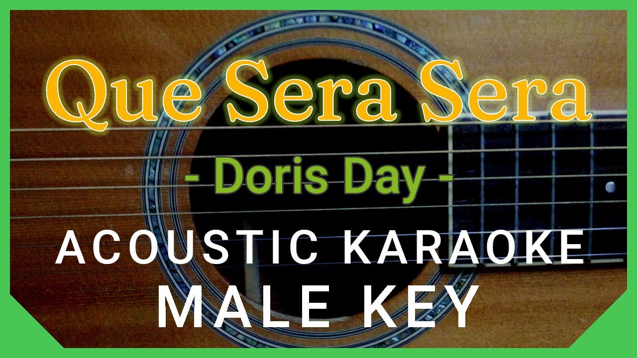 Que Sera Sera - Doris Day [Acoustic Karaoke | Male Key] - YouTube