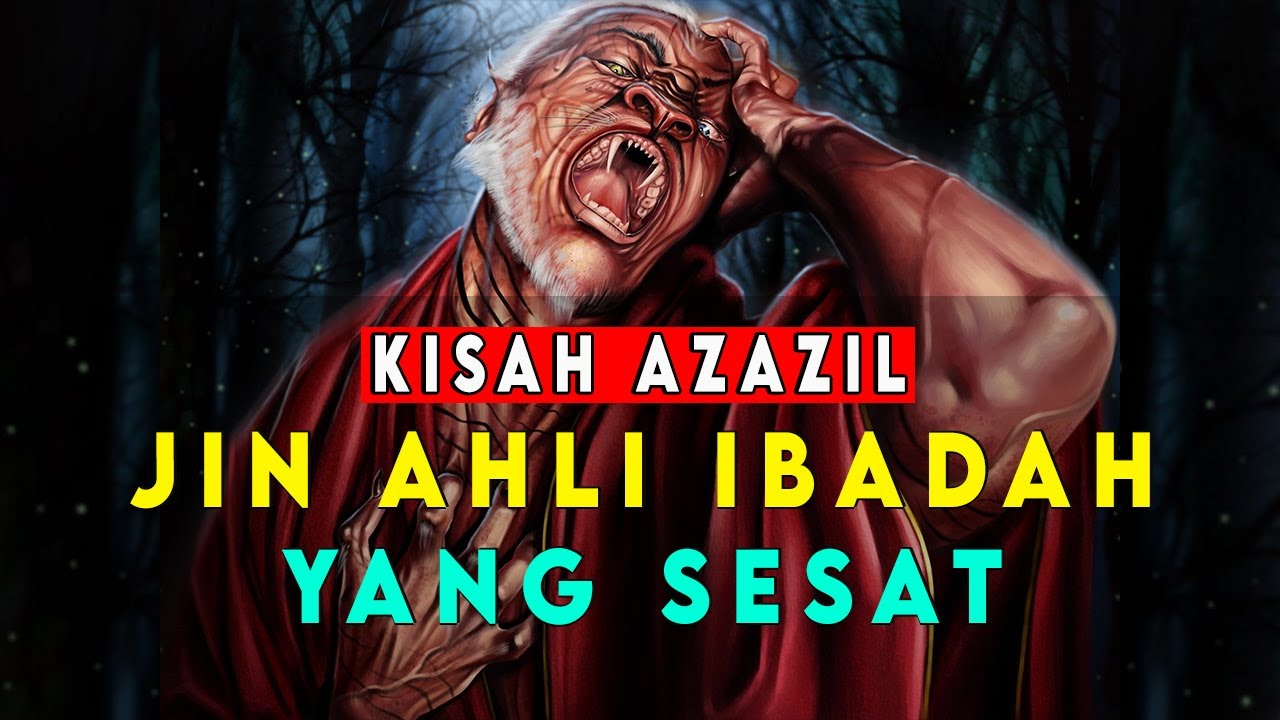 Kisah AZAZIL.‼ Jin Ahli Ibadah yang Menyesatkan Manusia - YouTube