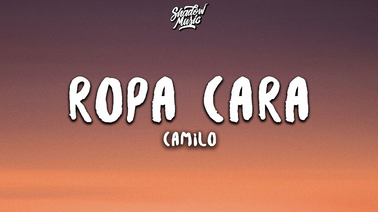 Camilo - Ropa Cara (Letra/Lyrics) - YouTube