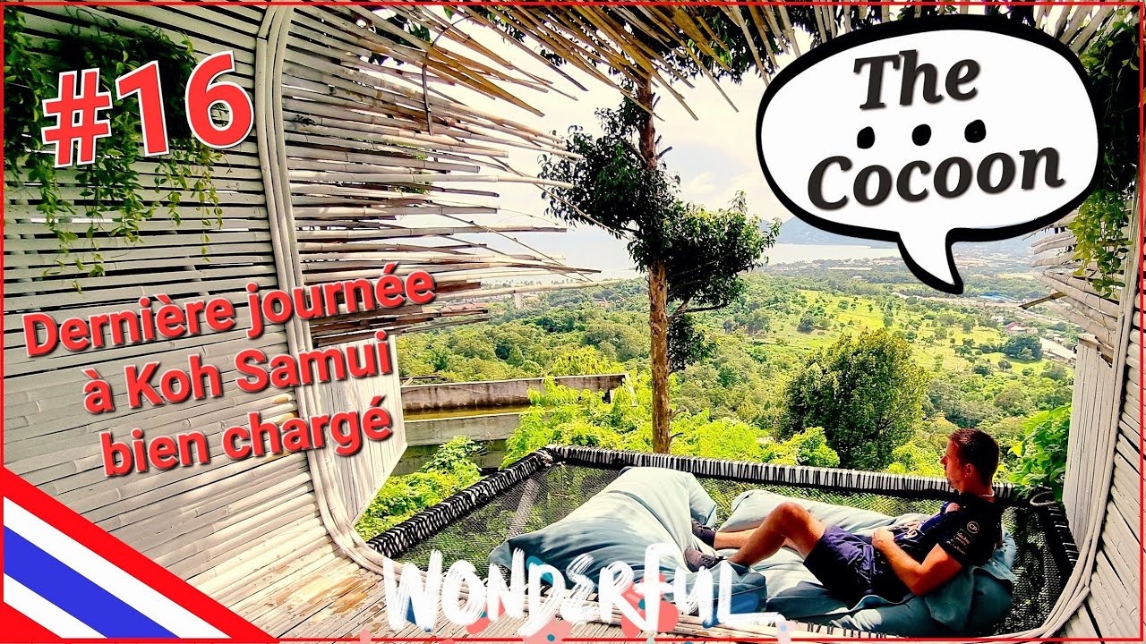 #16 THE COCOON A KOH SAMUI, DERNIERE JOURNEE A KOH SAMUI - YouTube