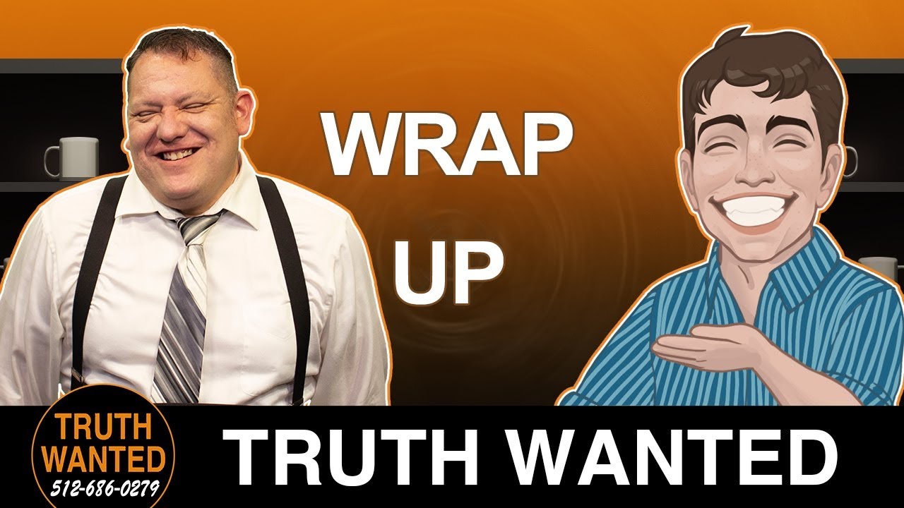Wrap Up | Truth Wanted 02.36 with ObjectivelyDan & Derek Hawke - YouTube