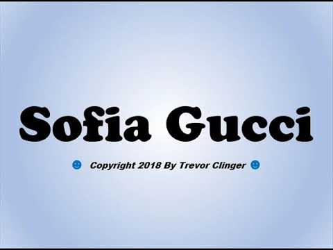 How To Pronounce Sofia Gucci