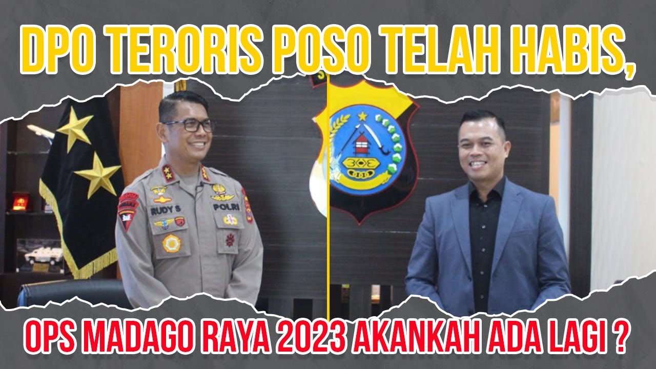 DPO MIT Poso Telah Habis, Akankah Ada Lagi Ops Madago Raya 2023 Bersama ...