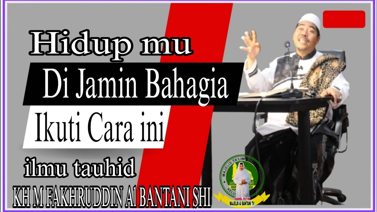 Hudup mu Di jamin Bahagia jika Ikuti Cara ini|KH M FAKHRUDDIN Al BANTANI SHI Majelis Al Bantani ...