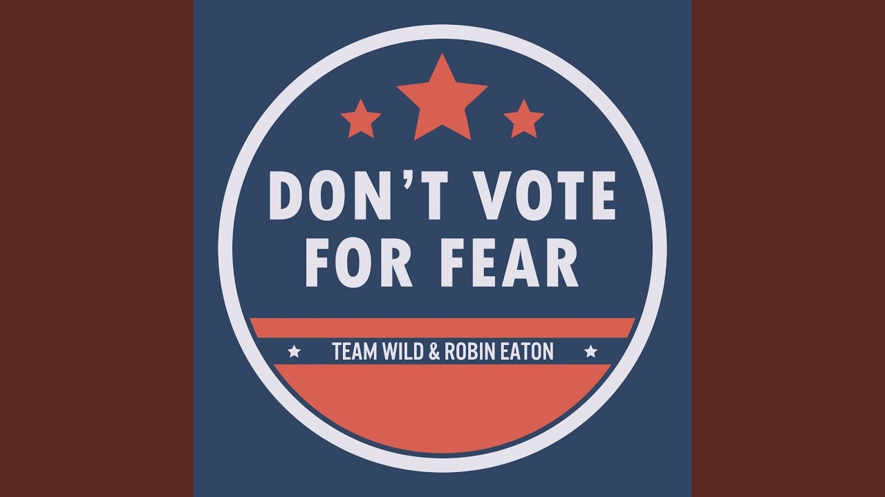 Don't Vote for Fear - YouTube