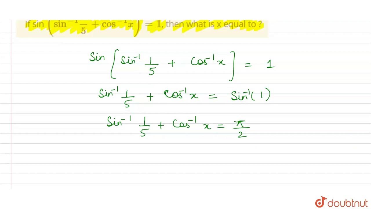If sin `(\"sin\"^(-1)(1)/(5)+ \"cos\"^(-1)x)=1`, then what is x equal to ? - YouTube