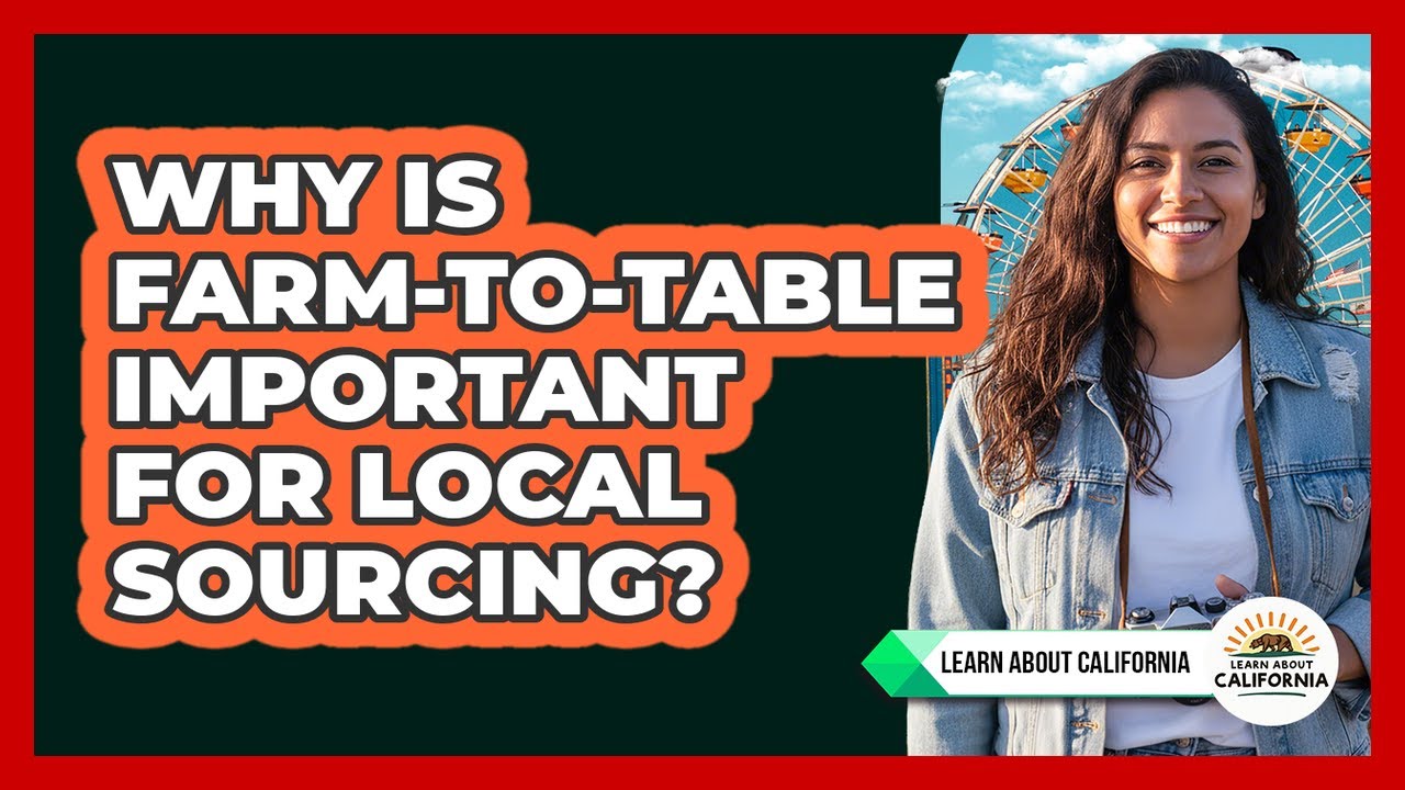 Why Is Farm-To-Table Important For Local Sourcing? - YouTube