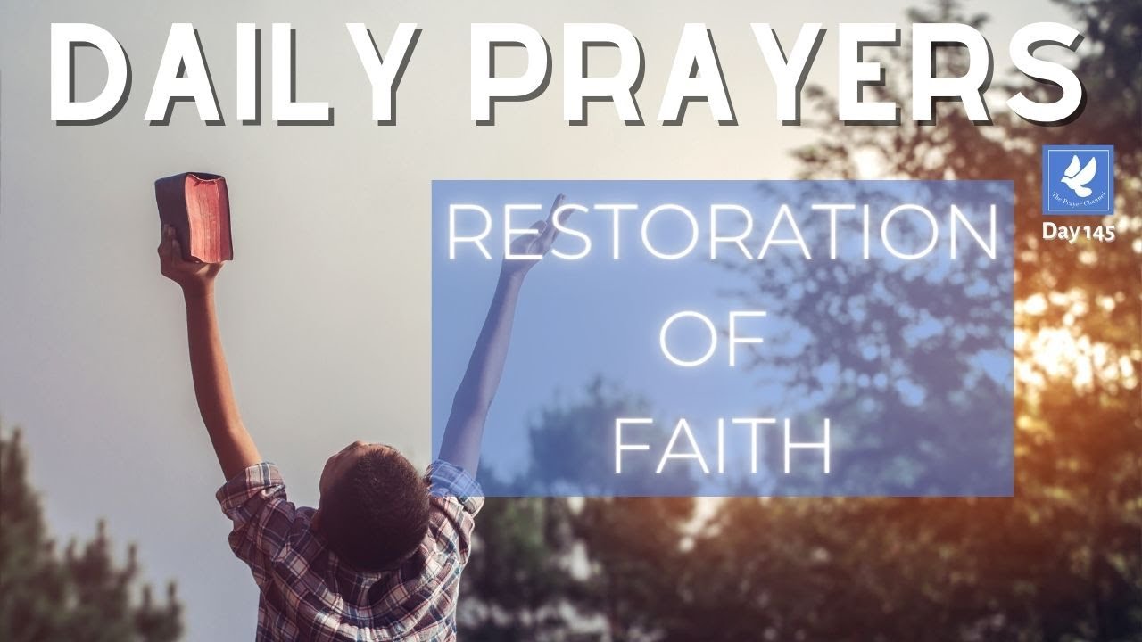 Restoring Your Faith | Daily Prayers of Restoration | The Prayer ...