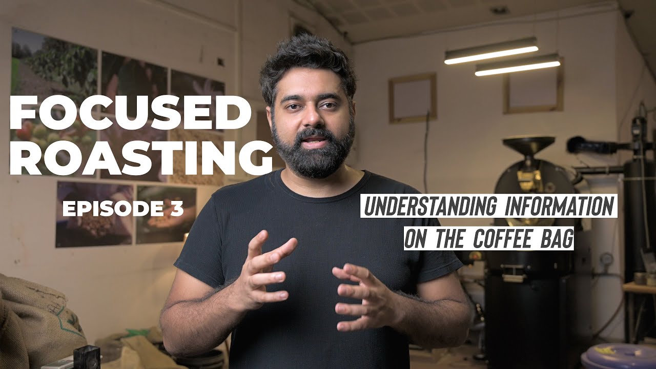 Focused Roasting - Episode 3 | Understanding Information on the Coffee ...