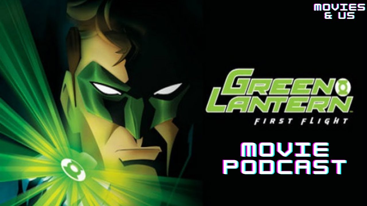 Movies & Us Episode 65: Green Lantern: First Flight - YouTube