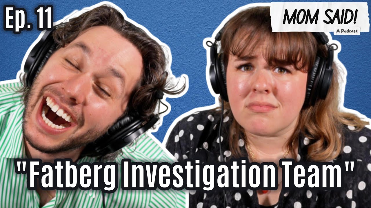 "Fatberg investigation Team" | Episode 11 -- MOM SAID! - YouTube
