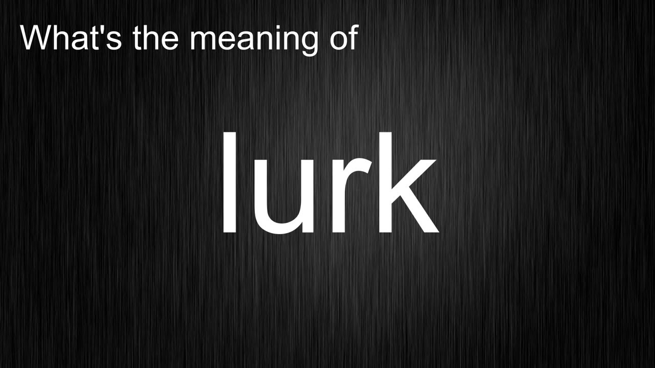 The Secrets Of "lurk": Mastering The Pronunciation - YouTube