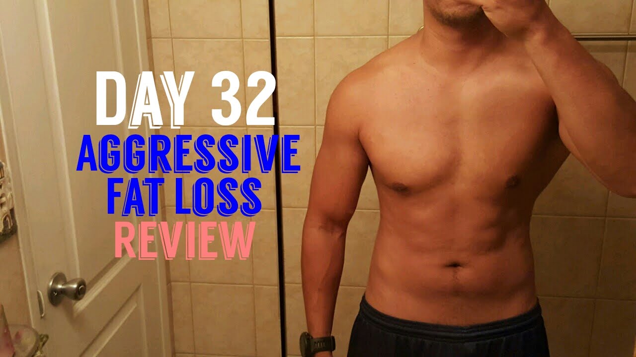 Aggressive Fat Loss Review - Day 32 Aggressive Fat Loss Review Case ...
