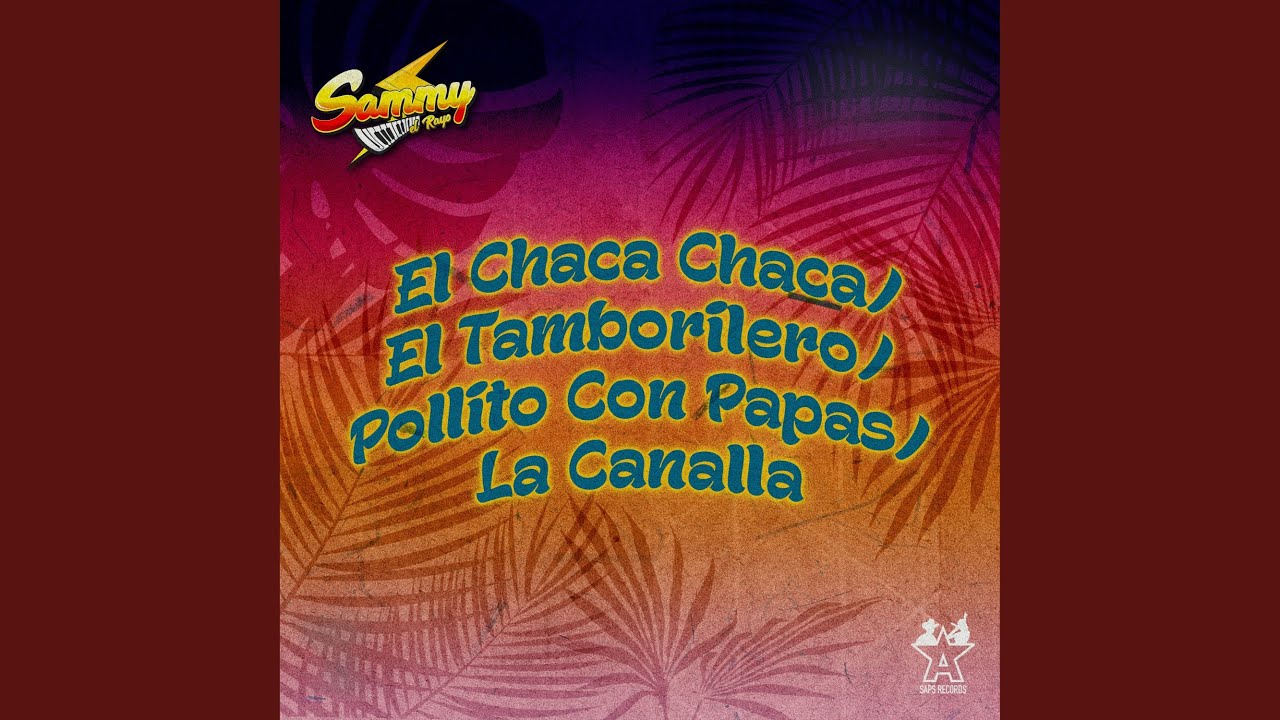 El Chaca Chaca / El Tamborilero / Pollito Con Papas / La Canalla ...