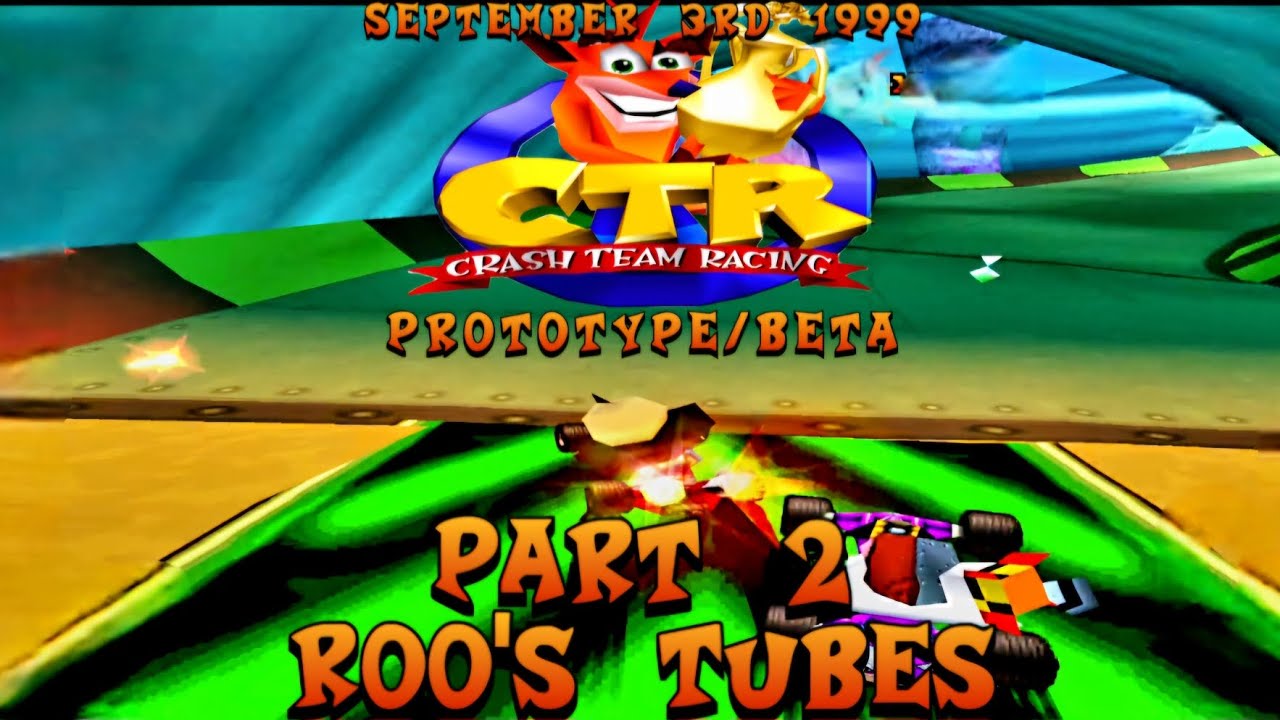 CTR Crash Team Racing Beta: (September 3, 1999) Part 2: Roo's Tubes - YouTube