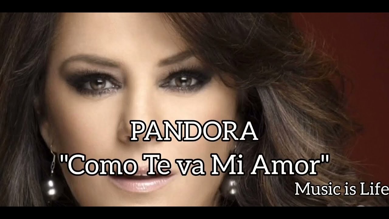 "COMO TE VA MI AMOR"_PANDORA - YouTube