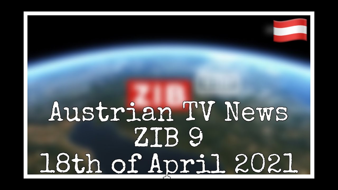 Austrian TV News (ZIB 9) [18/04/2021] - YouTube