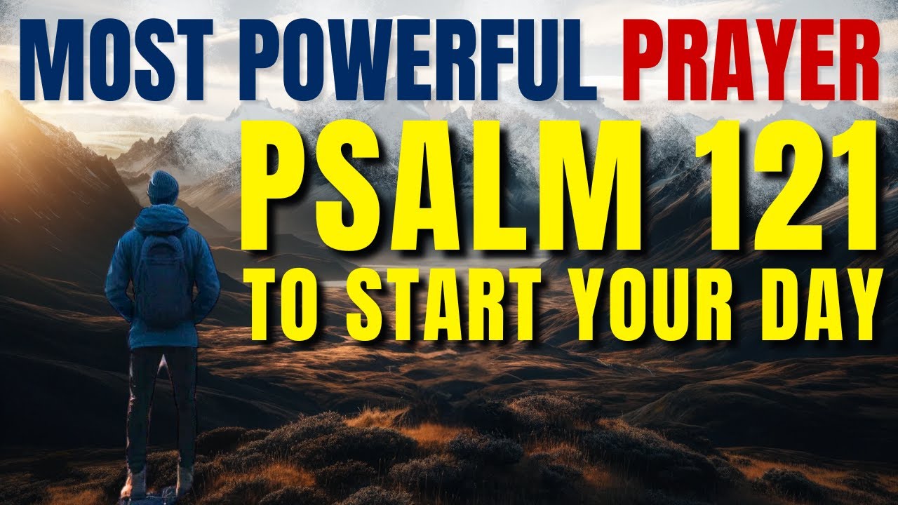 PSALM 121 | The Most Powerful Prayer to Start the Day with Faith - YouTube