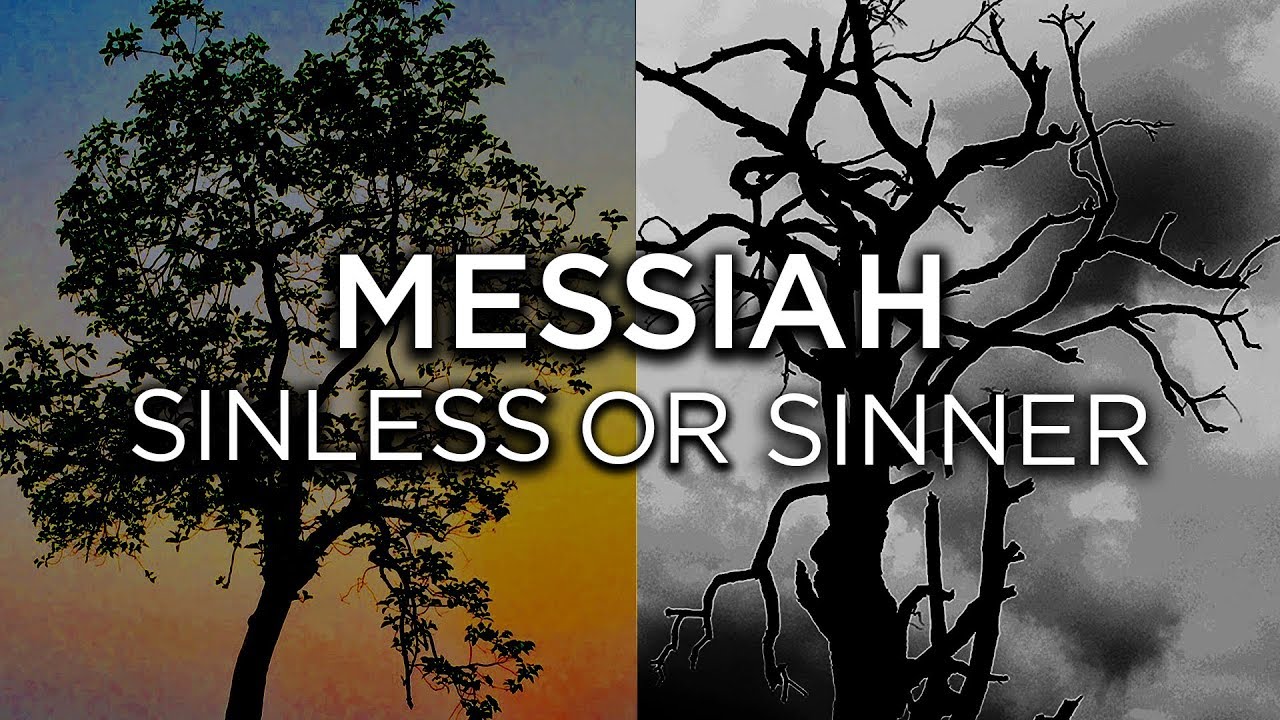 Messiah: Sinless Or Sinner - YouTube