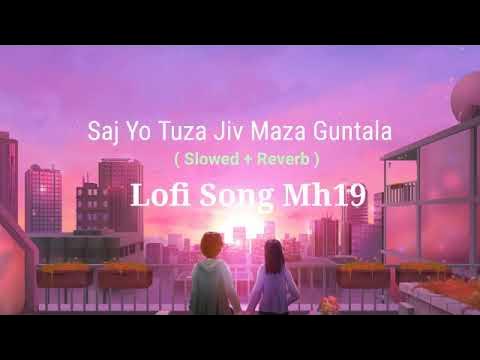 Saj Yo Tuza Jiv Maza Guntala (Slowed +Reverb) lofi song mh19 - YouTube