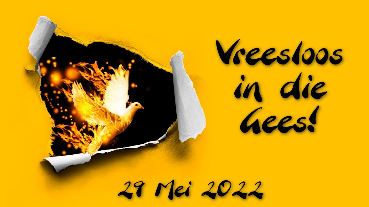 2022/05/29 Vreesloos in die Gees! - YouTube