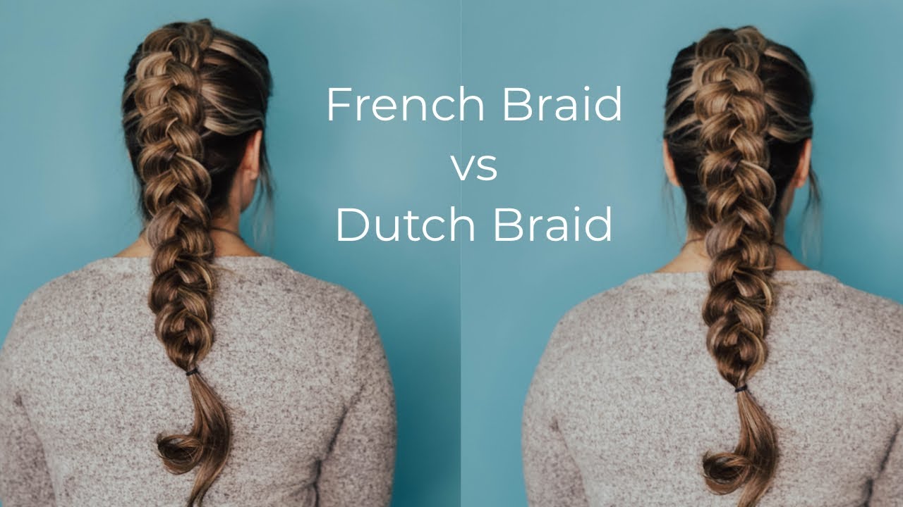 How To French Braid And Dutch Braid Youtube