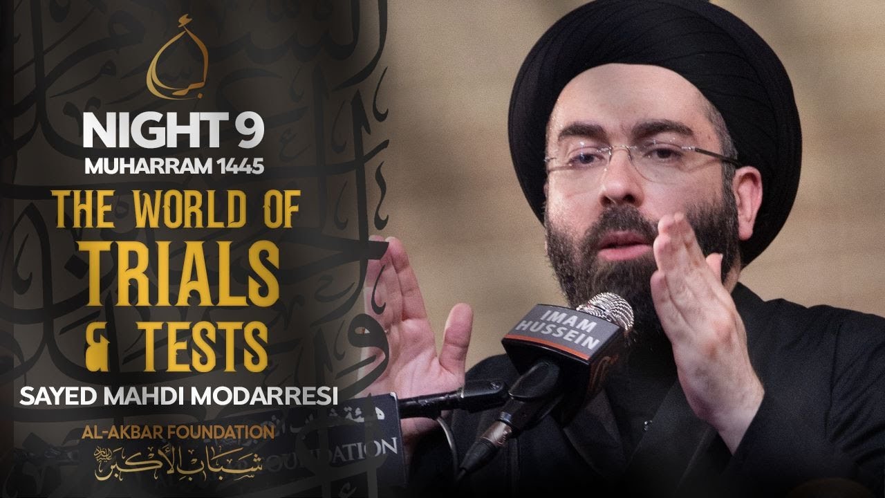 9- Sayed Mehdi al-Modarresi | The World of Trials and Tests | Muharram ...
