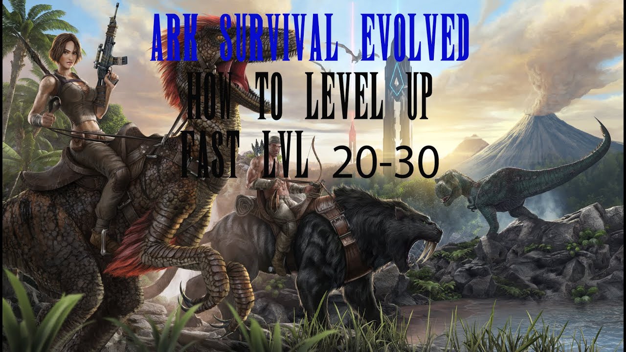 Ark Survival Evolved How To Level Up Fast Lvl 20-30 - YouTube