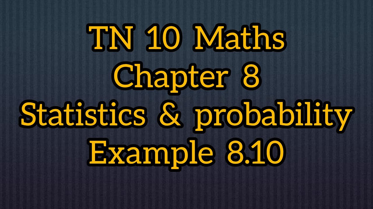 TN samacheer 10 Maths chapter 8 statistics and probability Example 8.10 #saimanimaths - YouTube