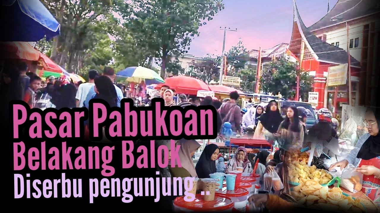 PASAR PABUKOAN BELAKANG BALOK DISERBU RIBUAN PENGUNJUNG - YouTube