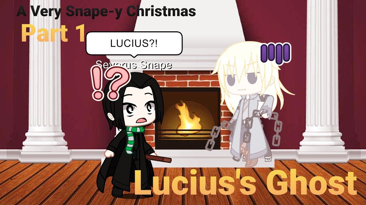 A Very Snape-y Christmas PART 1: Lucius' Ghost (Gacha Christmas Special ...