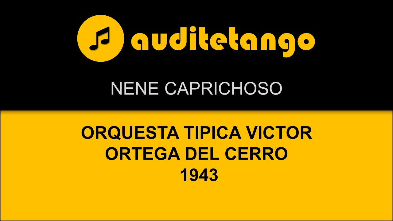 NENE CAPRICHOSO - ORQUESTA TIPICA VICTOR - ORTEGA DEL CERRO - 1943 ...