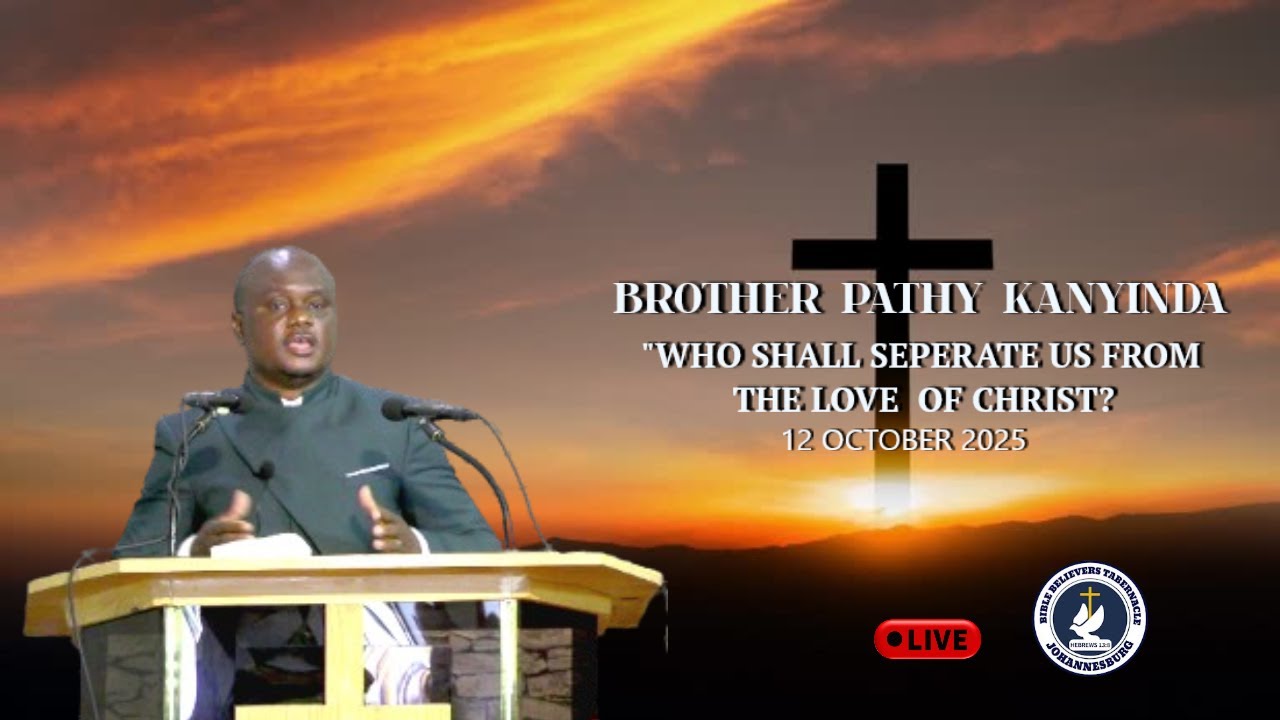 BROTHER PATHY KANYINDA "WHO SHALL SEPERATE US FROM THE LOVE OF CHRIST ...