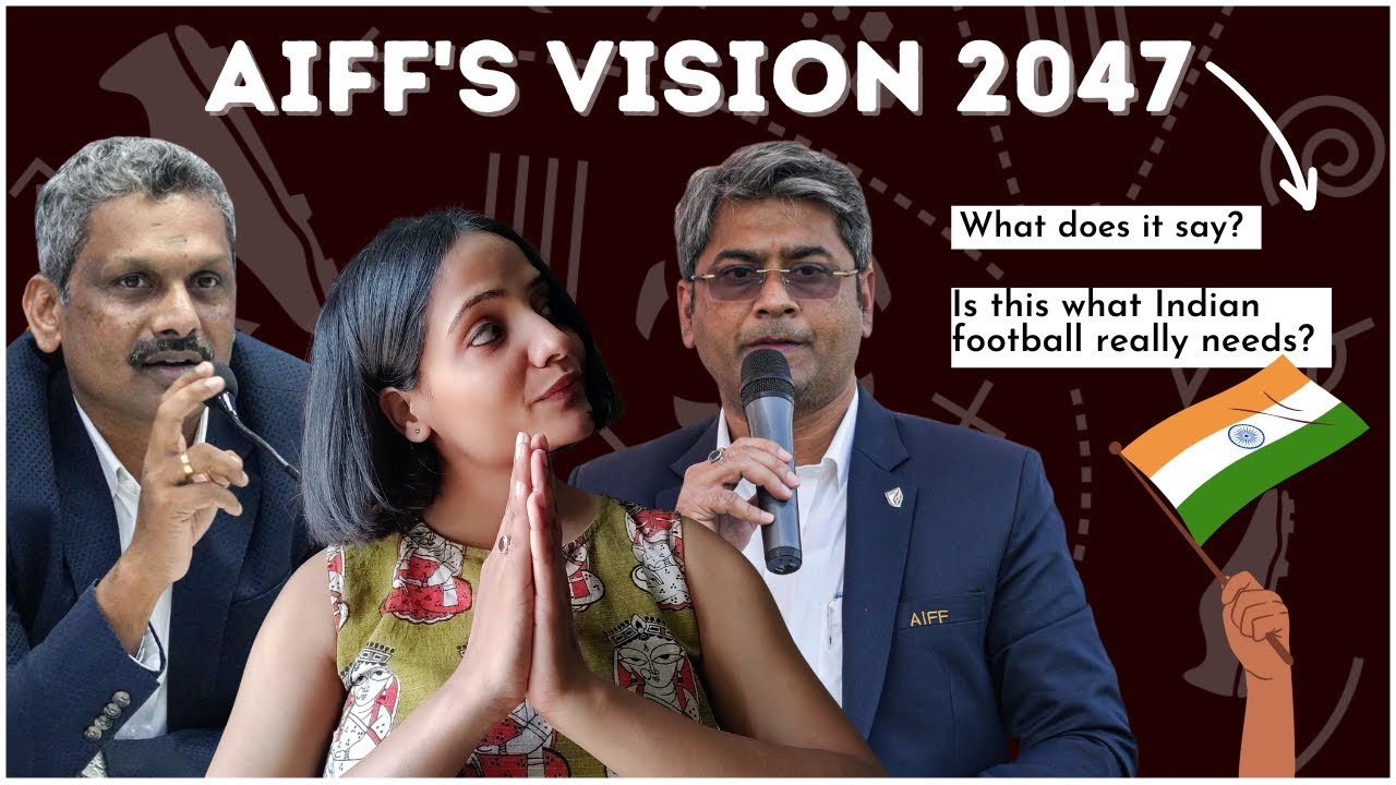 AIFF'S "VISION 2047" EXPLAINED | Is this the planning that Indian ...