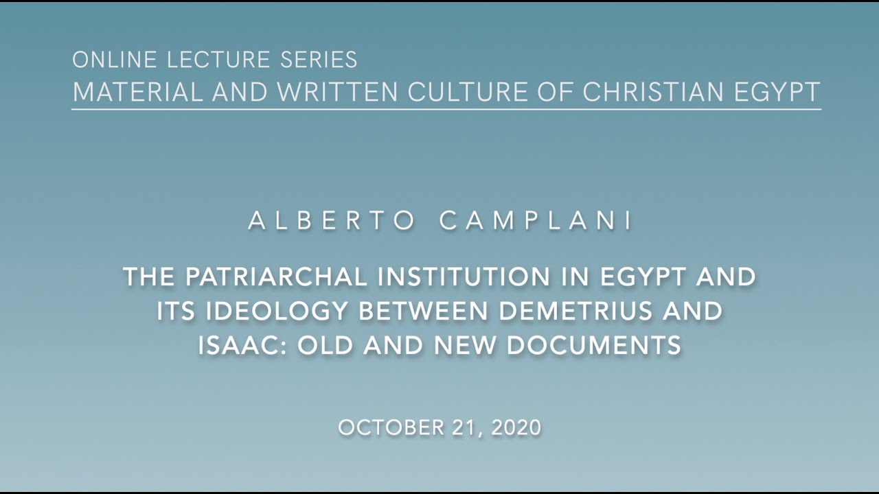 Alberto Camplani, The Patriarchal Institution in Egypt. MWCCE Lecture ...