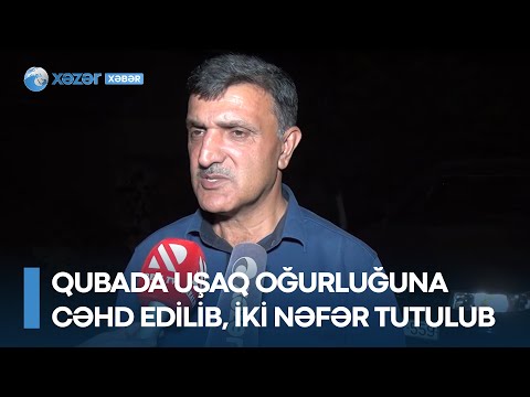 Qubada uşaq oğurluğuna cəhd edilib, iki nəfər tutulub
