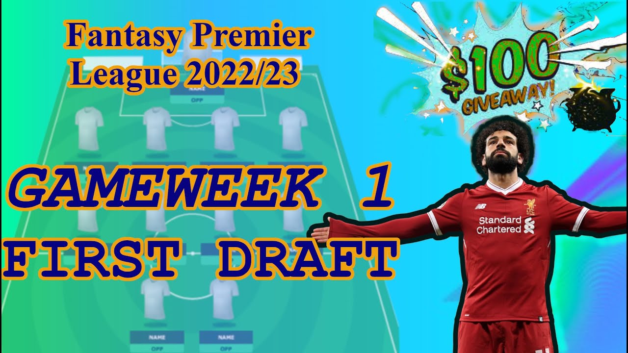 Gameweek 1 first draft | Fantasy Premier League 2022-23 | $100 ...