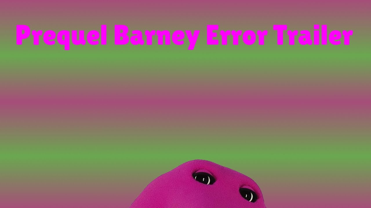 Prequel Barney Error Trailer - YouTube
