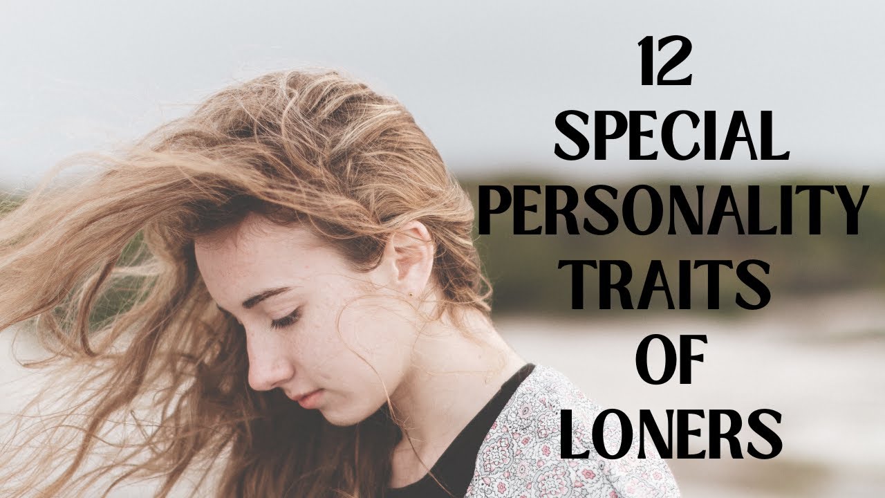 12 Special Personality Traits for Loners - YouTube